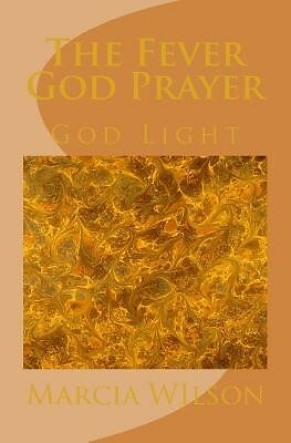 The Fever God Prayer: God Light by Wilson, Marcia -Paperback | eBay ...
