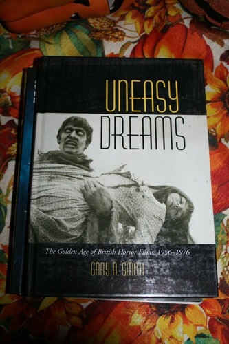 UNEASY DREAMS - THE GOLDEN AGE OF BRITISH HORROR FILMS 1956-1976 - GARY A. SMITH | eBay