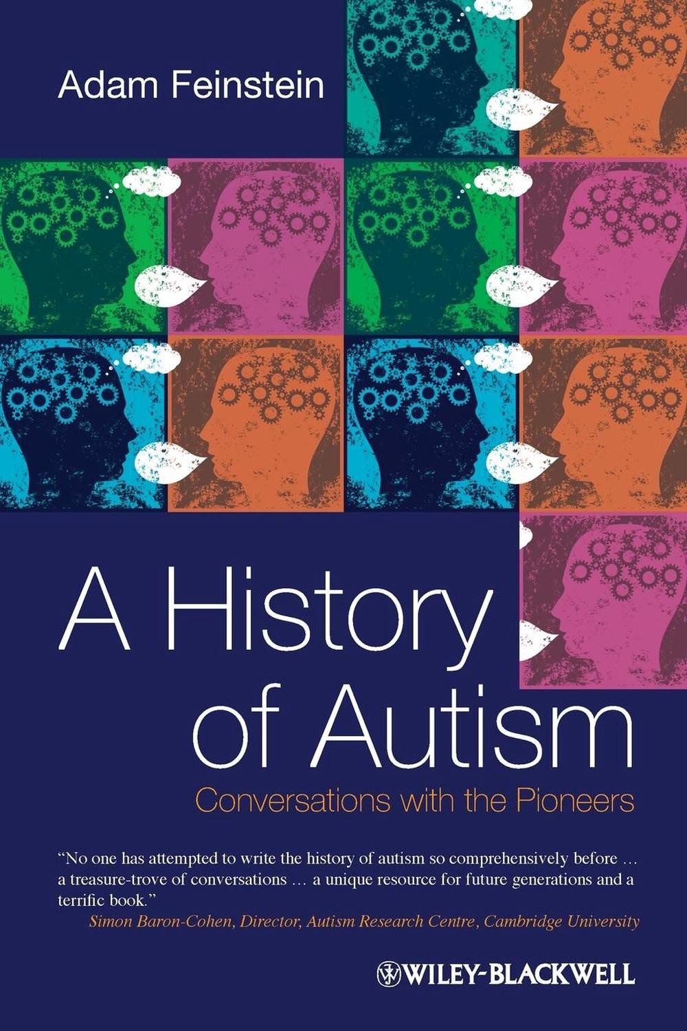 A History of Autism: Conversations with the Pioneers by Adam Feinstein ...