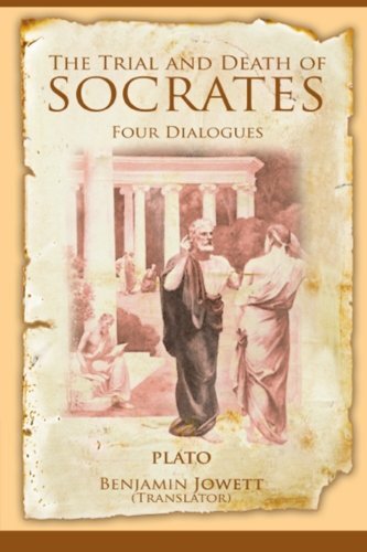 THE TRIAL AND DEATH OF SOCRATES: FOUR DIALOGUES By Plato 9781494846831 ...