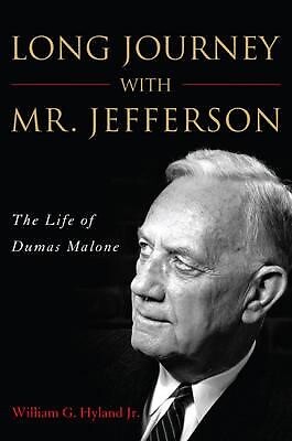 Long Journey with Mr. Jefferson: The Life of Dumas Malone by Hyland ...