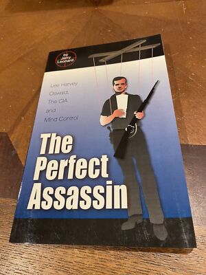 The Perfect Assassin: Lee Harvey Oswald, the CIA and Mind Control ...