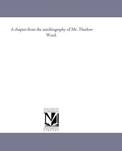 A Chapter from the Autobiography of Mr Thurlow Weed by Thurlow Weed ...