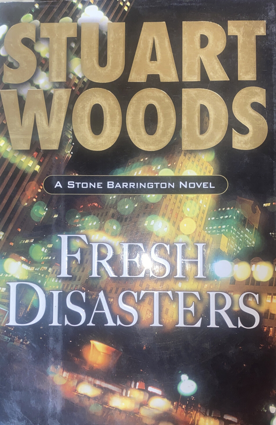 A Stone Barrington Novel Ser.: Fresh Disasters by Stuart Woods (2007 ...