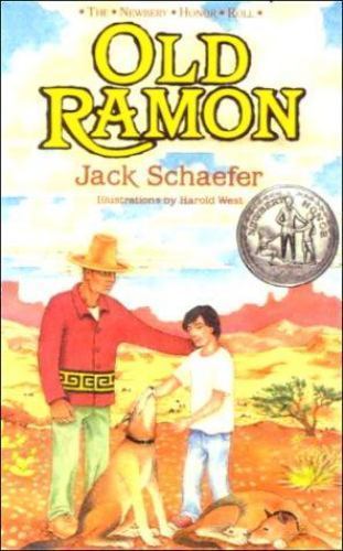 Newbery Honor Roll Ser.: Old Ramon by Jack Schaefer and Jack Schaefer ...