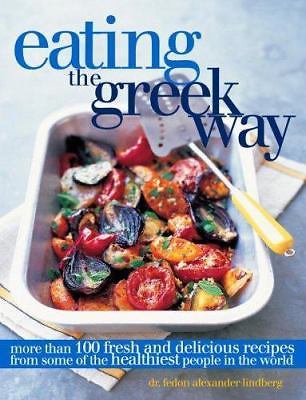 Eating the Greek Way: More Than 100 Fresh and Delicious Recipes from ...