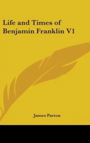 James Parton | Life And Times Of Benjamin Franklin V1 | Buch | Englisch (2007) | eBay.de