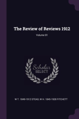 Stead - Review of Reviews 1912 Volume 01 - New paperback or softback ...