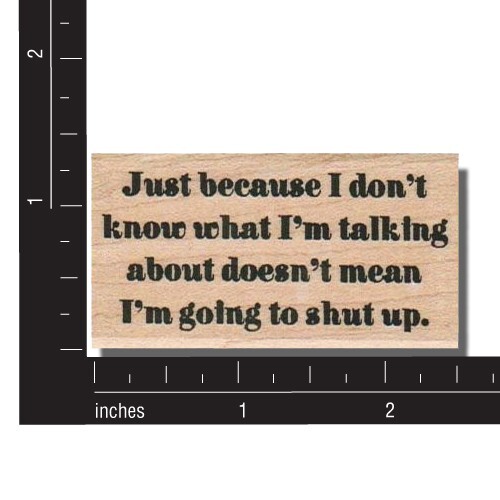 Just Because I Dont Know, RUBBER STAMP, Words, Saying, Funny Phrase ...