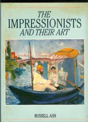 Impressionists and Their Art By Russell Ash. 9780748100668 | eBay UK
