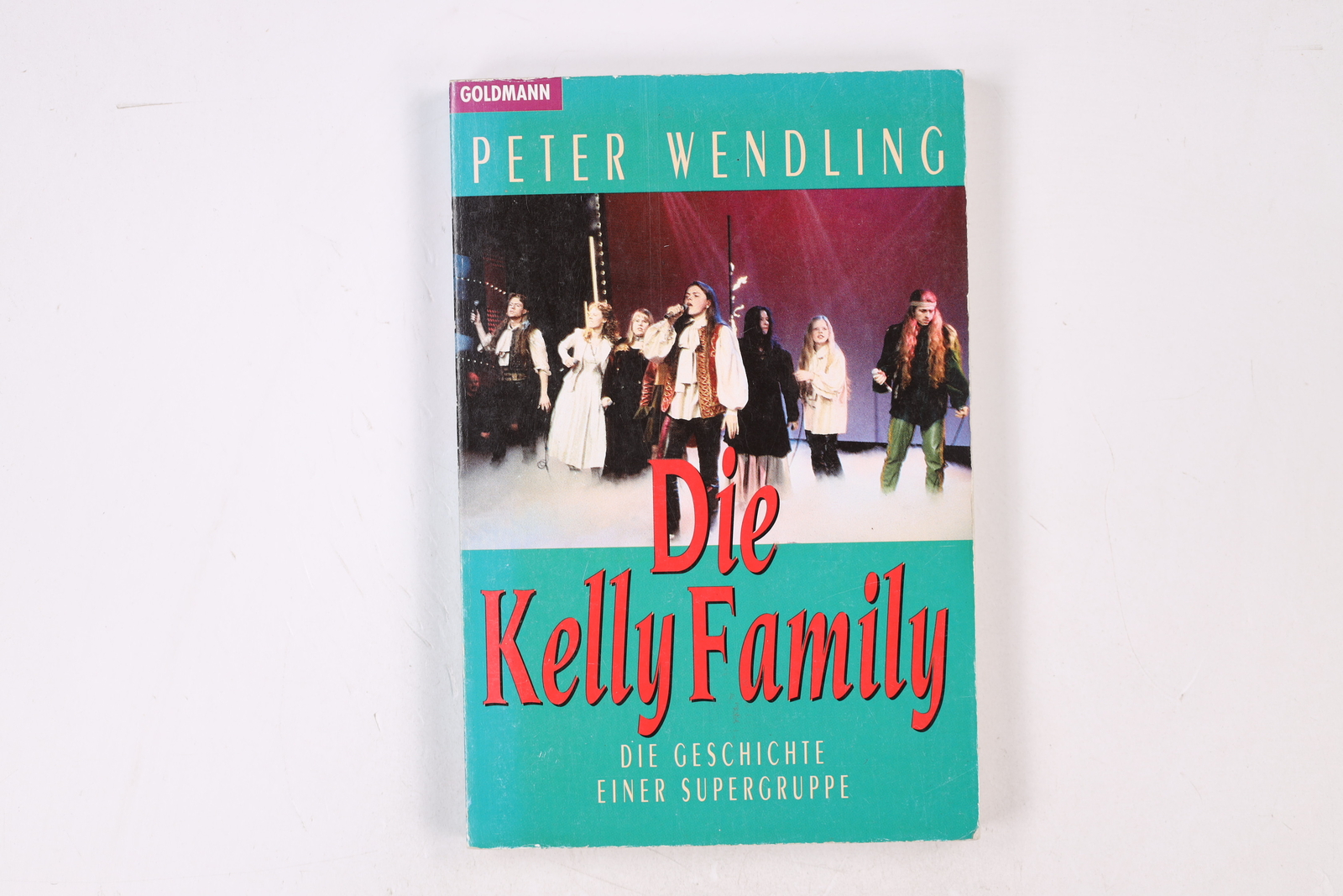 20493 Peter Wendling DIE KELLY FAMILY die Geschichte einer Supergruppe ...