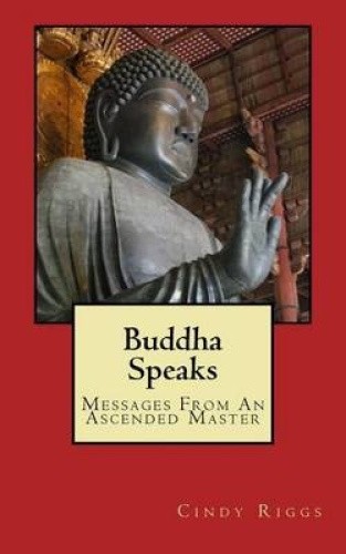 Buddha Speaks: Messages from an Ascended Master by Cindy Riggs ...