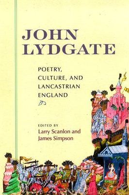John Lydgate: Poetry, Culture, and Lancastrian England, Simpson, James ...