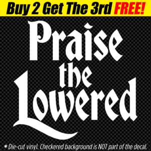 PRAISE THE LOWERED Vinyl Decal Sticker JDM VW Euro Stance Static ...
