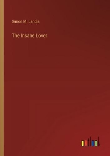Simon M Landis The Insane Lover (Paperback) | eBay