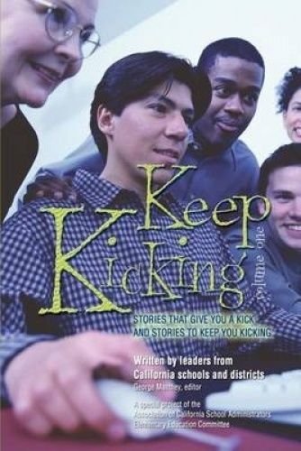 Keep Kicking, Volume 1: Stories That Give You a Kick and Stories to ...