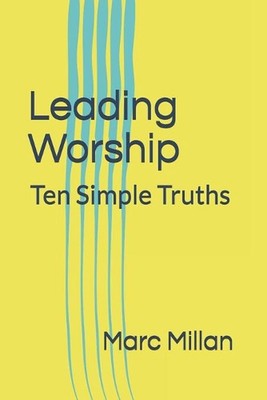 Leading Worship: Ten Simple Truths: A Practical guide for Worship Leaders by Mar 9781074717483| eBay