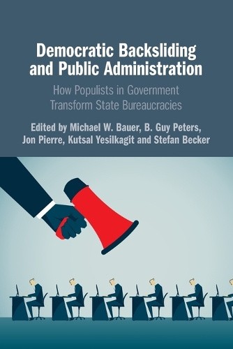 Democratic Backsliding and Public Administration: How Populists in ...