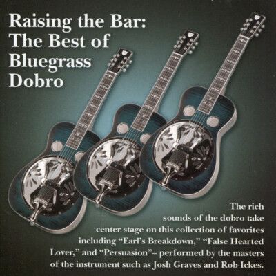 Raising The Bar: The Best Of The Bluegrass Dobro by Josh Graves/Rob ...