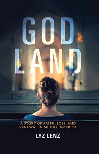 God Land: A Story of Faith, Loss, and Rene..., Lyz Lenz 9780253041531 ...