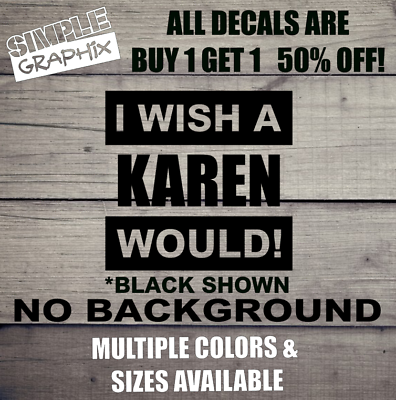 I WISH A KAREN WOULD! Funny Vinyl Decal, Bumper Sticker, Outdoors ...
