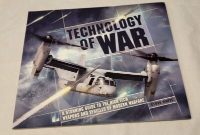 Technology of War : A Stunning Guide to the High-Tech Weapons and ...