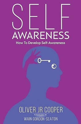 Self-Awareness: How To Develop Self-Awareness by Gordon-Seaton, Wain ...