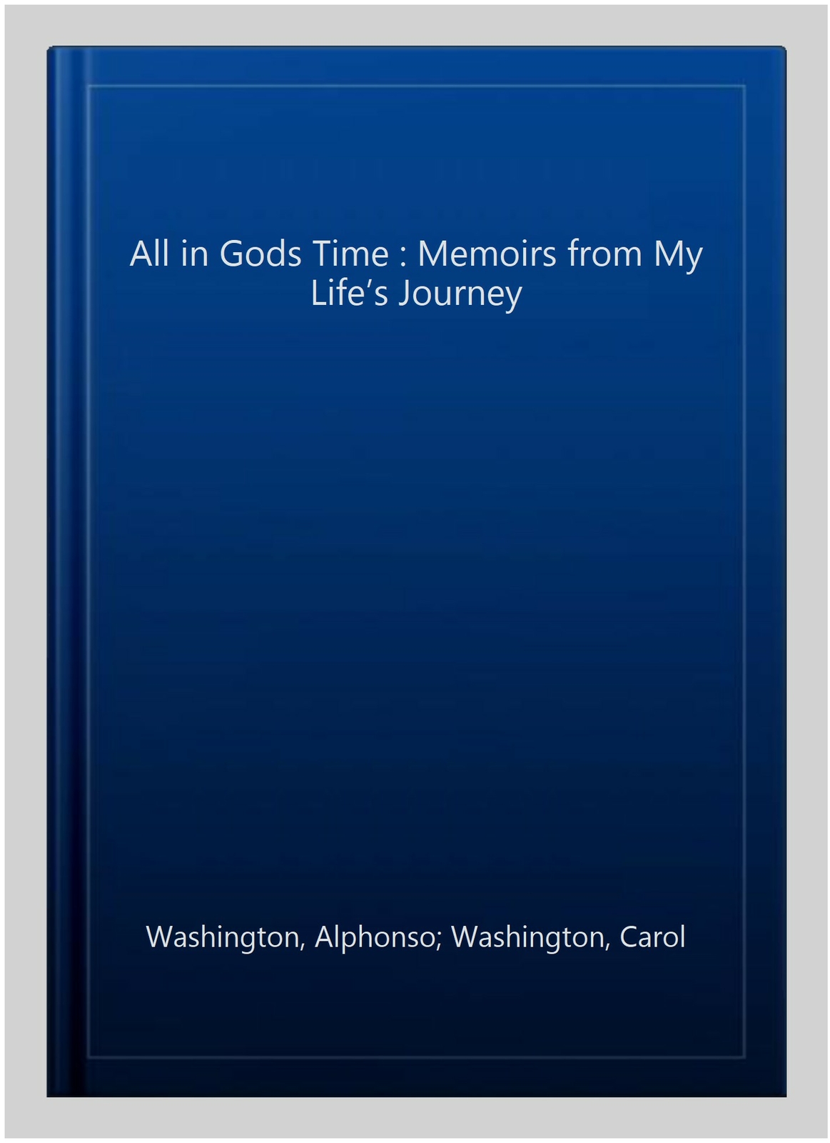 All in God's Time : Memoirs from My Life's Journey by Alphonso ...
