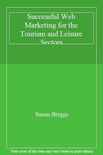 Successful Web Marketing for the Tourism and Leisu By Susan Brig ...