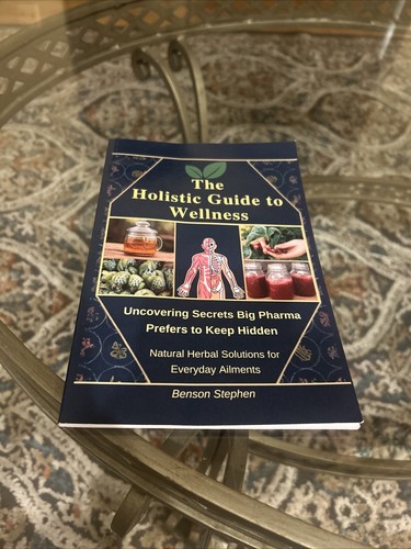 Holistic Guide to Wellness: Uncovering Secrets Big Pharma Prefers to ...