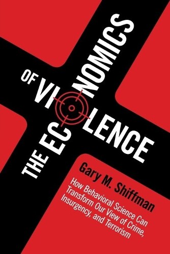 Gary M. Shiffman The Economics of Violence (Poche) 9781107465756 | eBay