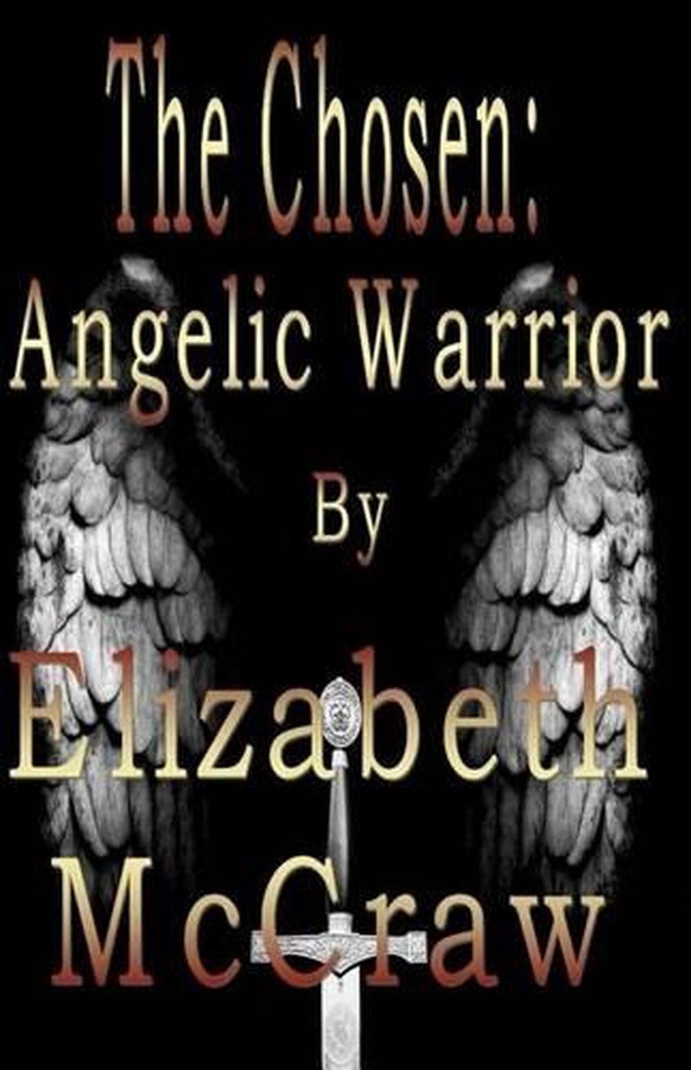 The Chosen: Angelic Warrior by Elizabeth McCraw (2012, Trade Paperback ...