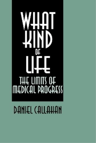 Daniel Callahan What Kind of Life? (Poche) 9780878405732 | eBay
