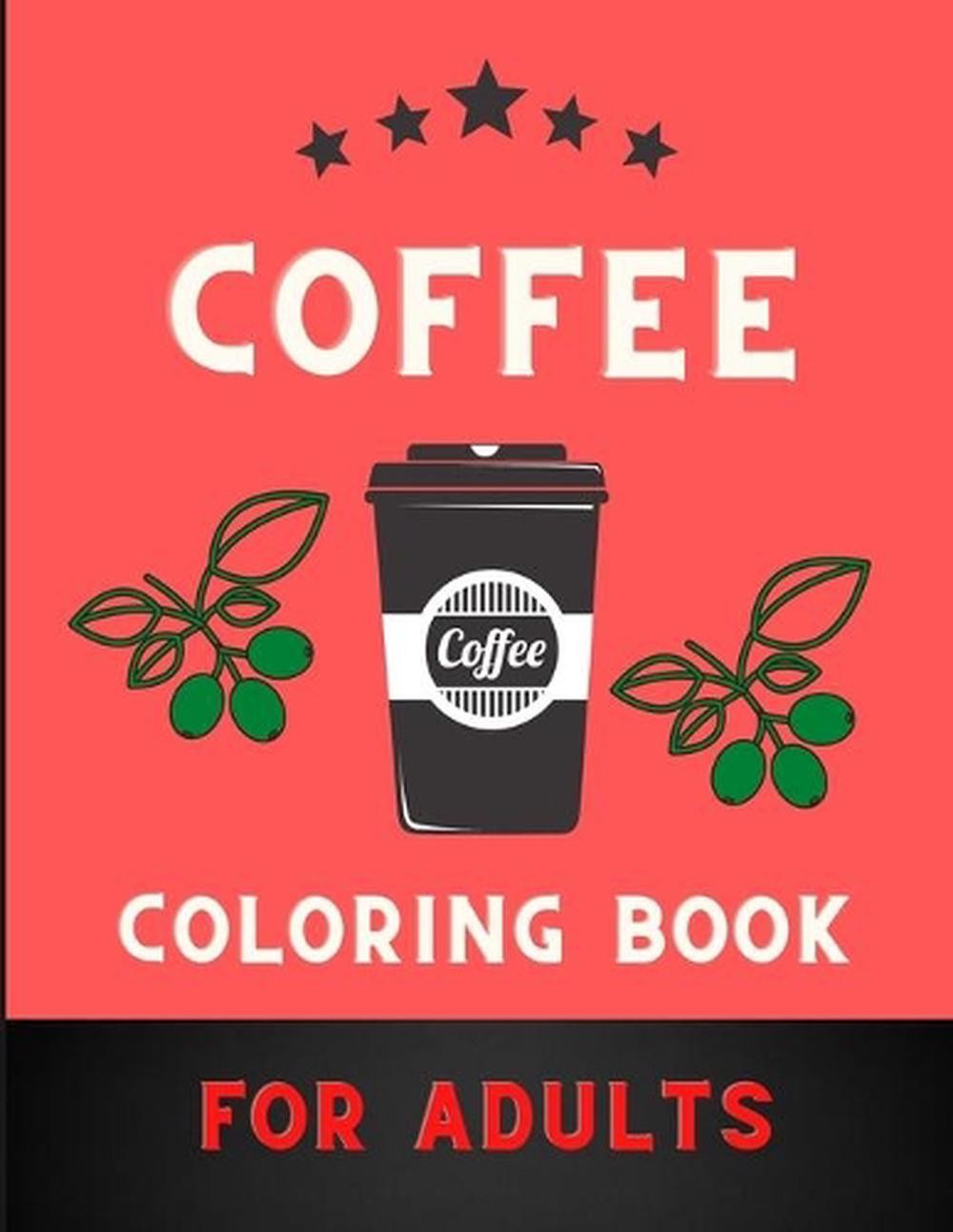 Coffee coloring book for adults: A Fun Coloring Gift Book for Coffee ...