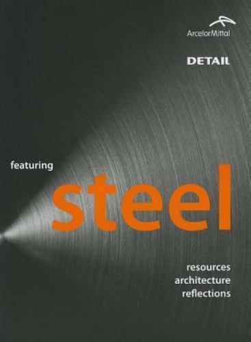 Detail Development Ser.: Featuring Steel : Resources, Architecture ...