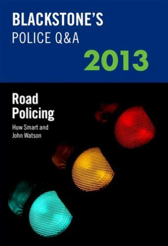 Blackstone's Police Q&a: Road Policing 2013 by Huw Smart and John Watson (2012, UK-Trade Paper ...