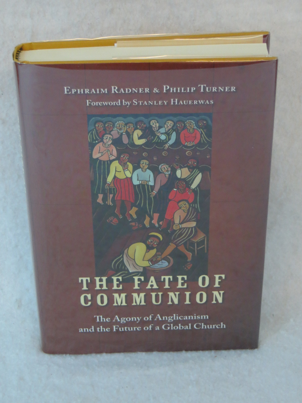 Ephraim Radner & Philip Turner THE FATE OF COMMUNION Eerdmans c. 2006 ...