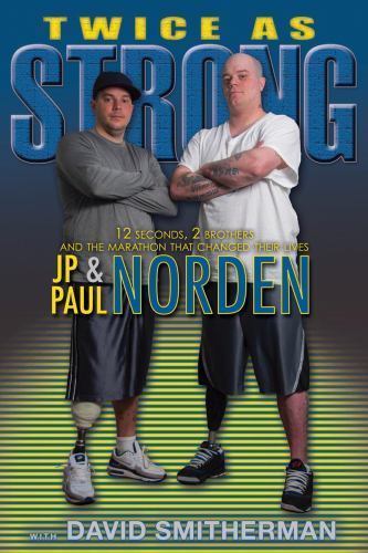 Twice As Strong : 12 Seconds, 2 Brothers and the Marathon That Changed ...