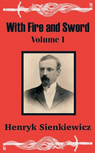 With Fire and Sword (Volume One) by Sienkiewicz, Henryk | eBay