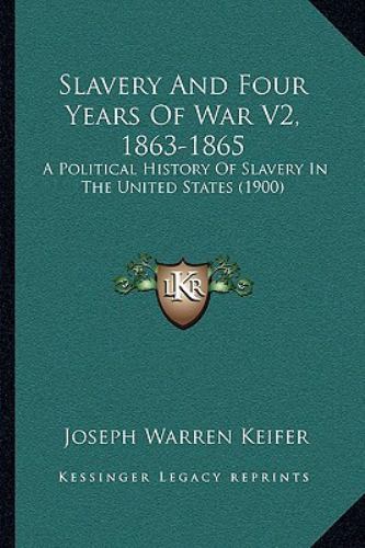 Slavery and Four Years of War V2, 1863-1865 : A Political History of ...