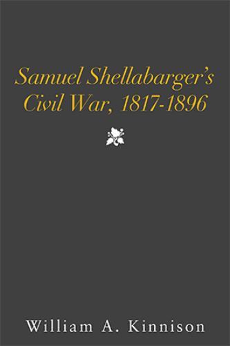 Samuel Shellabarger's Civil War, 1817-1896, Paperback by Kinnison ...