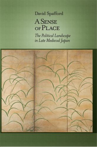 Harvard East Asian Monographs: Sense of Place : The Political Landscape ...