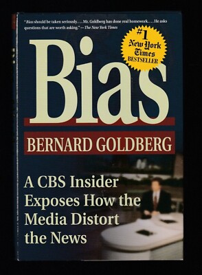 Bias : A CBS Insider Exposes Media Distort the News by Bernard Goldberg ...