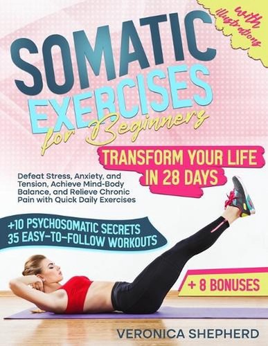 Somatic Exercises for Beginners: Transform Your Life in 28 Days ...