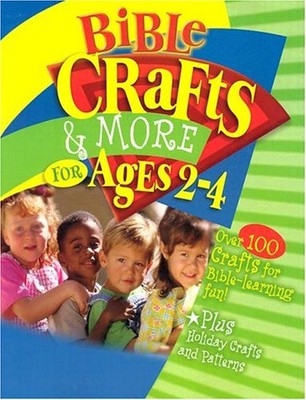 BIBLE CRAFTS AND MORE FOR AGES 2-4 (CRAFT AND PATTERN By Christine ...