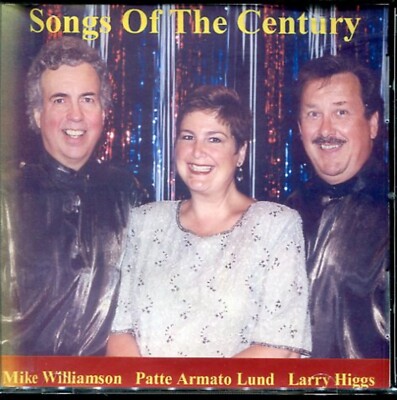 SONGS OF THE CENTURY - LARRY HIGGS, PATTE LUND, MIKE WILLIAMSON - AUDIO ...