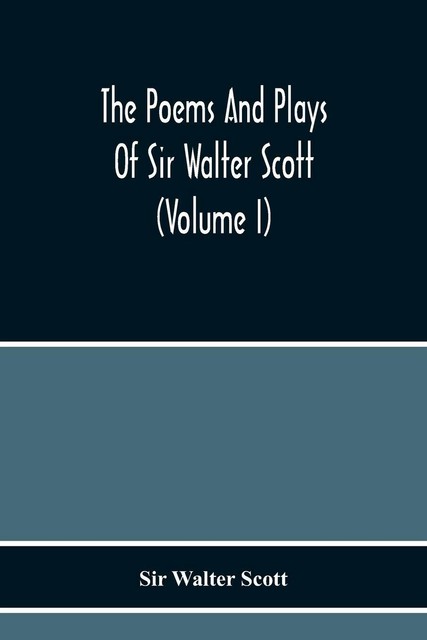 The Poems And Plays of Sir Walter Scott (Volume I) von Walter Scott ...