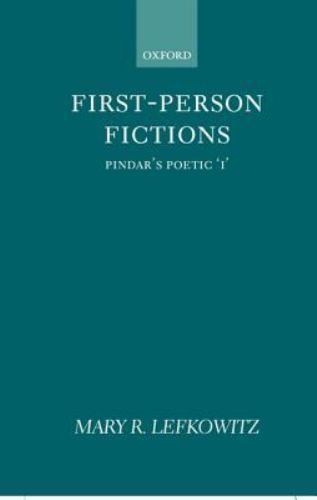 First-Person Fictions : Pindar's Poetic "I" by Mary R. Lefkowitz (1991 ...