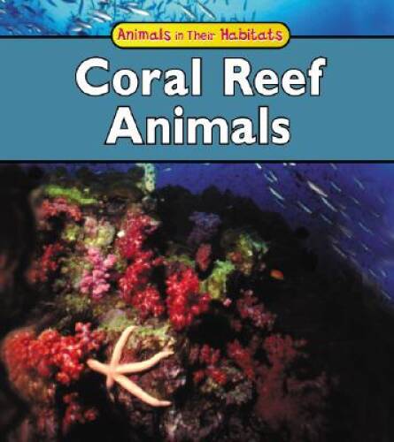 Coral Reef Animals (Animals in Their Habitats) - Paperback - GOOD ...