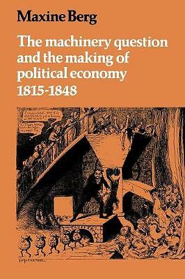 The Machinery Question and the Making of Political Economy 1815-1848 by ...